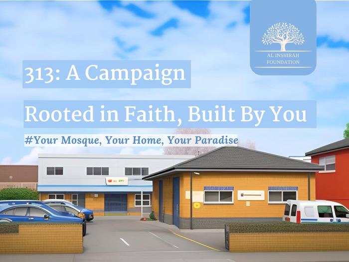 The Badr 313 - Your Mosque, Your Home, Your Paradise! | LaunchGood | LaunchGood